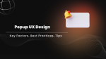 Popup UX Design: Key Factors, Best Practices, Tips in 2025